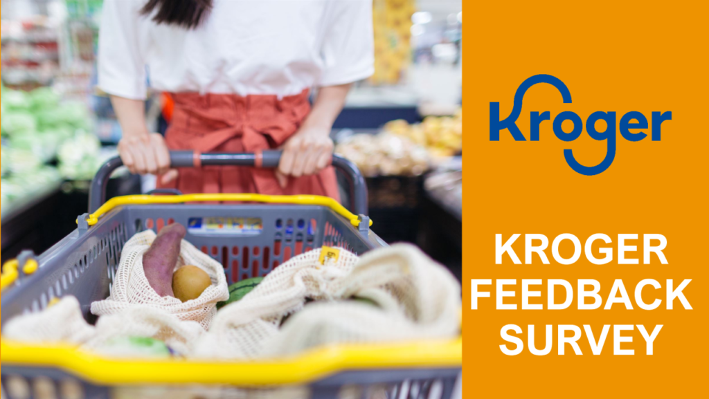 Kroger Feedback: Participate The Kroger Customer Satisfaction Survey!