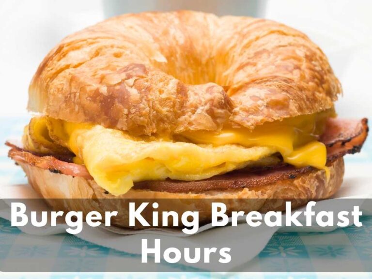 Burger King Breakfast Hours, Menu & Prices [Updated]