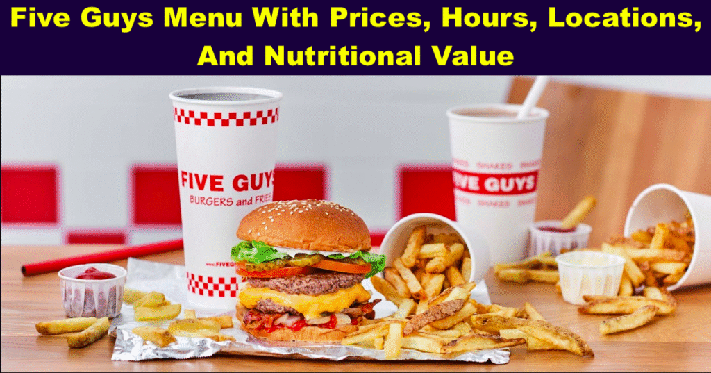 Five Guys Menu With Prices, Hours, Locations, And Nutritional Value
